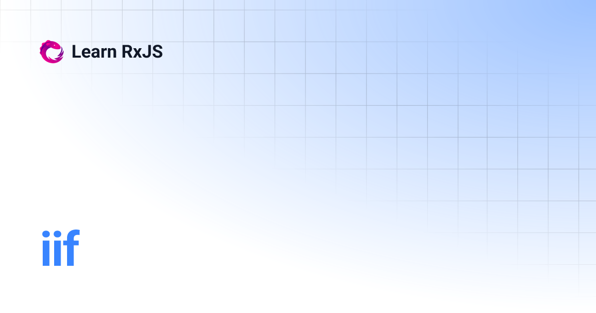 iif | Learn RxJS