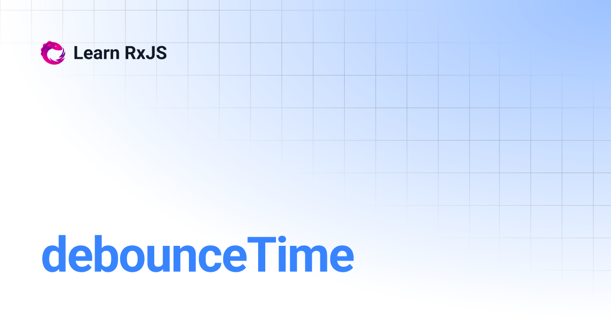 debounceTime | Learn RxJS