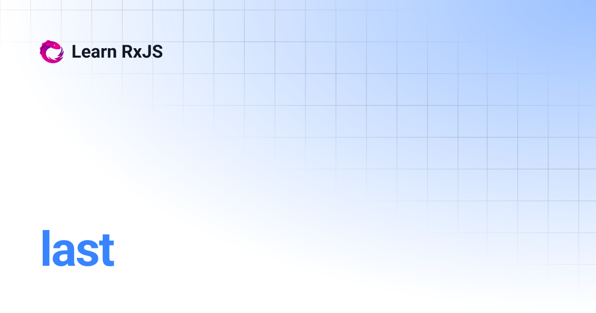 last | Learn RxJS