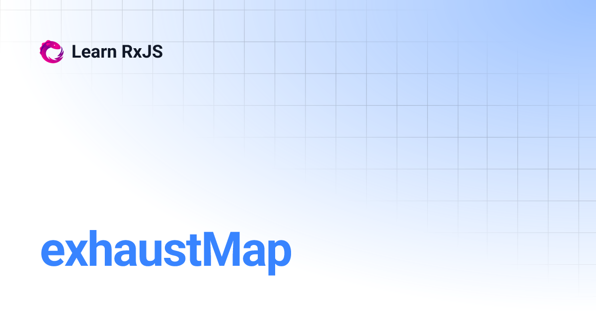 exhaustMap | Learn RxJS