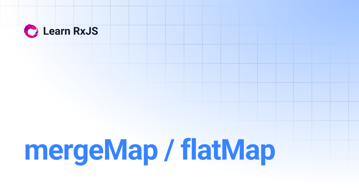 mergeMap / flatMap | Learn RxJS
