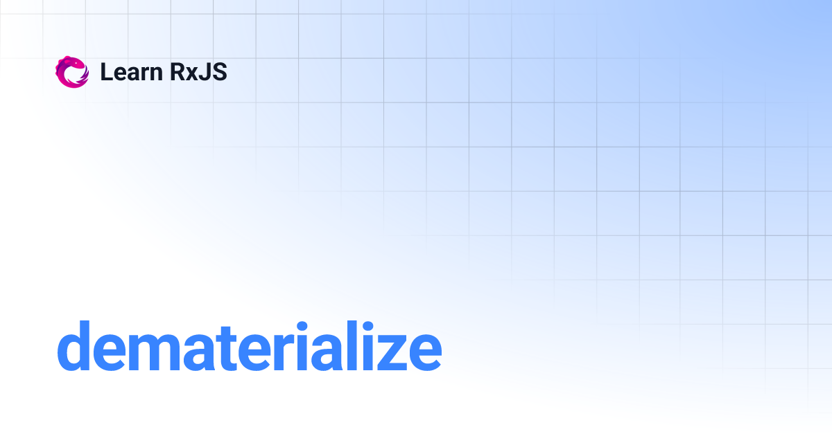 dematerialize | Learn RxJS