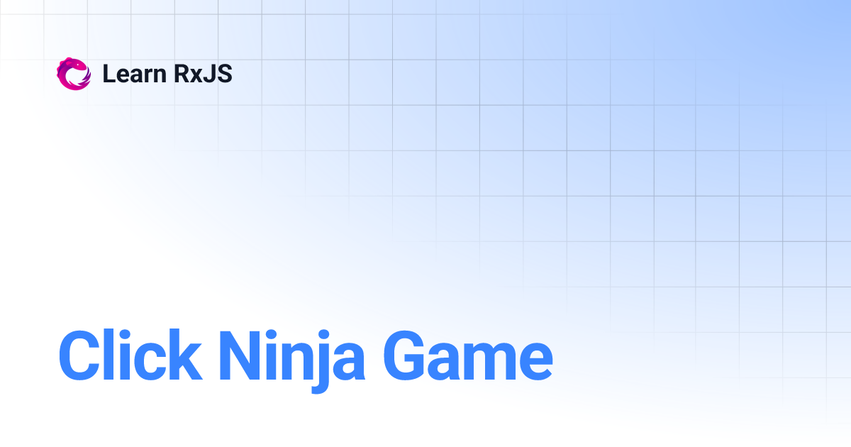 Click Ninja Game | Learn RxJS