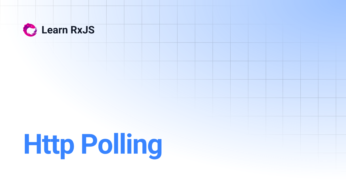 Http Polling | Learn RxJS