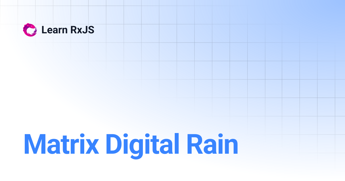 Matrix Digital Rain | Learn RxJS